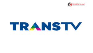 Lowogan Kerja PT Televisi Transformasi Indonesia (TRANS TV) - Goletskerja.com