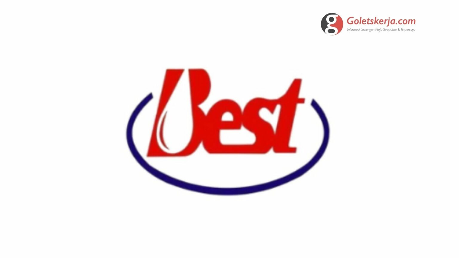 Lowongan Kerja PT Best Agro International - Goletskerja.com