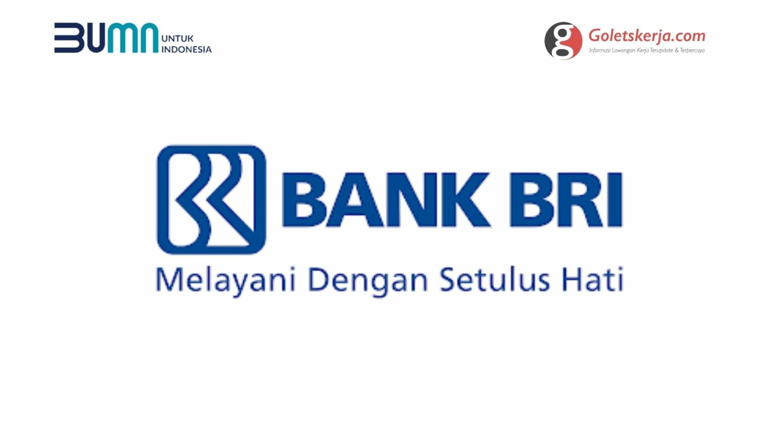 Lowongan Kerja PT Bank Rakyat Indonesia (Bank BRI) - Goletskerja.com