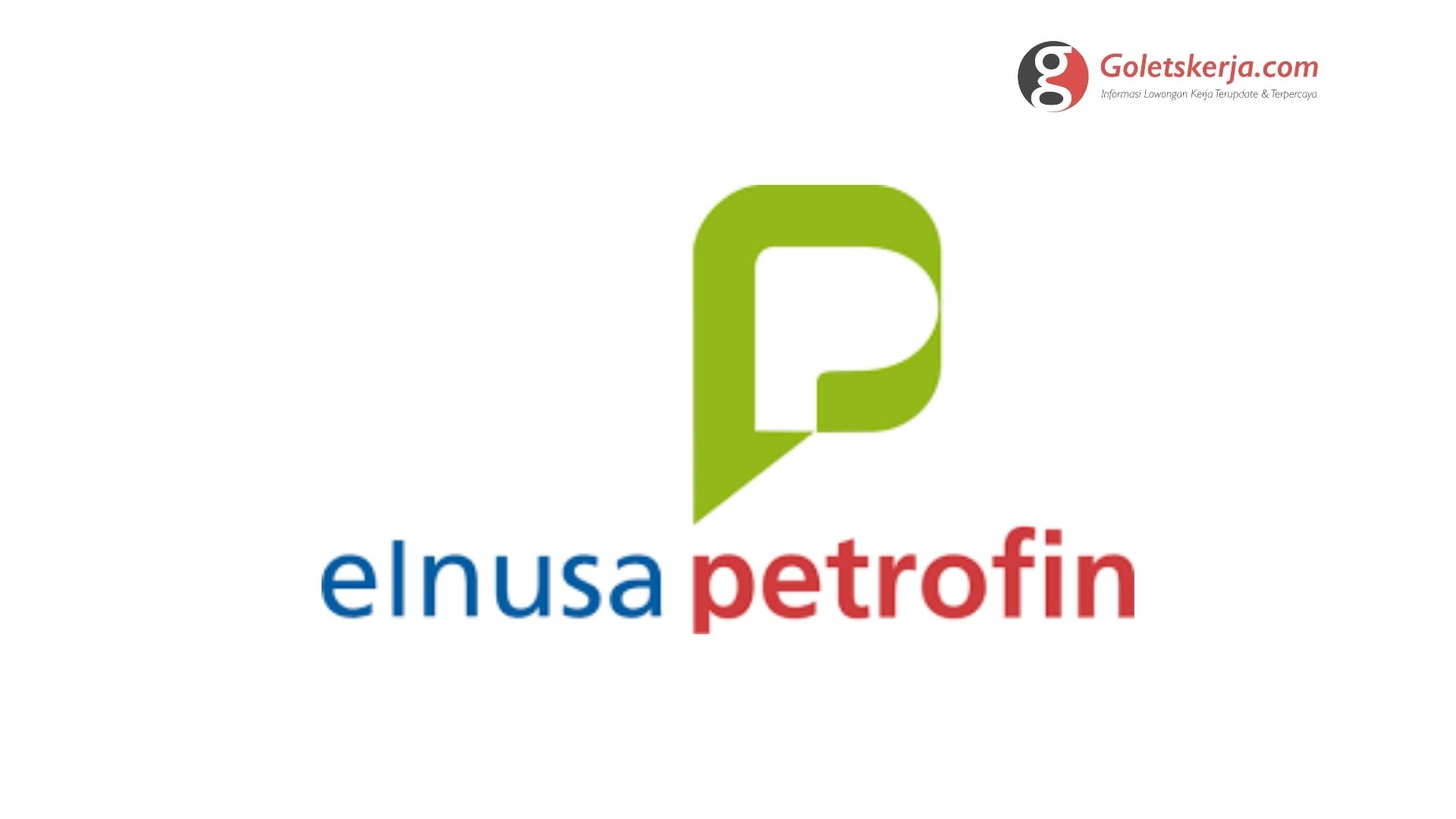 Lowongan Kerja PT Elnusa Petrofin - Tingkat SM - Goletskerja.com