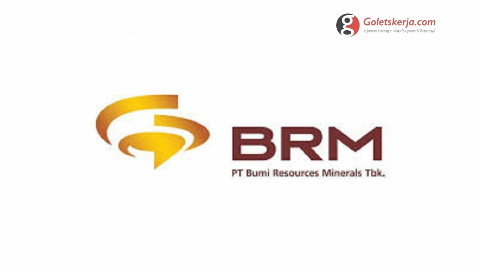 Lowongan Kerja PT Bumi Resources Minerals Tbk. - Goletskerja.com
