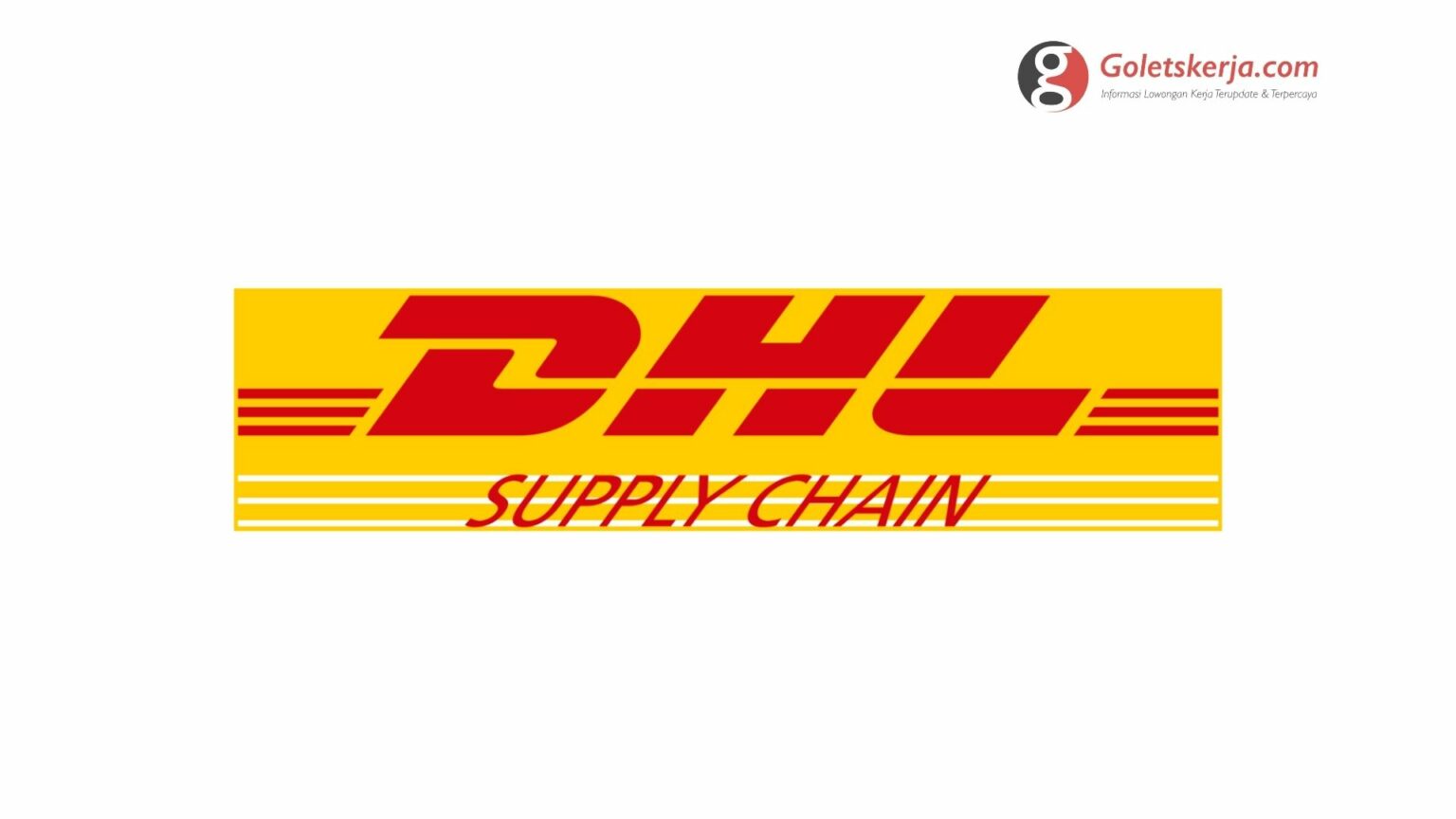 Lowongan Kerja PT DHL Supply Chain Indonesia (DHL) - Goletskerja.com