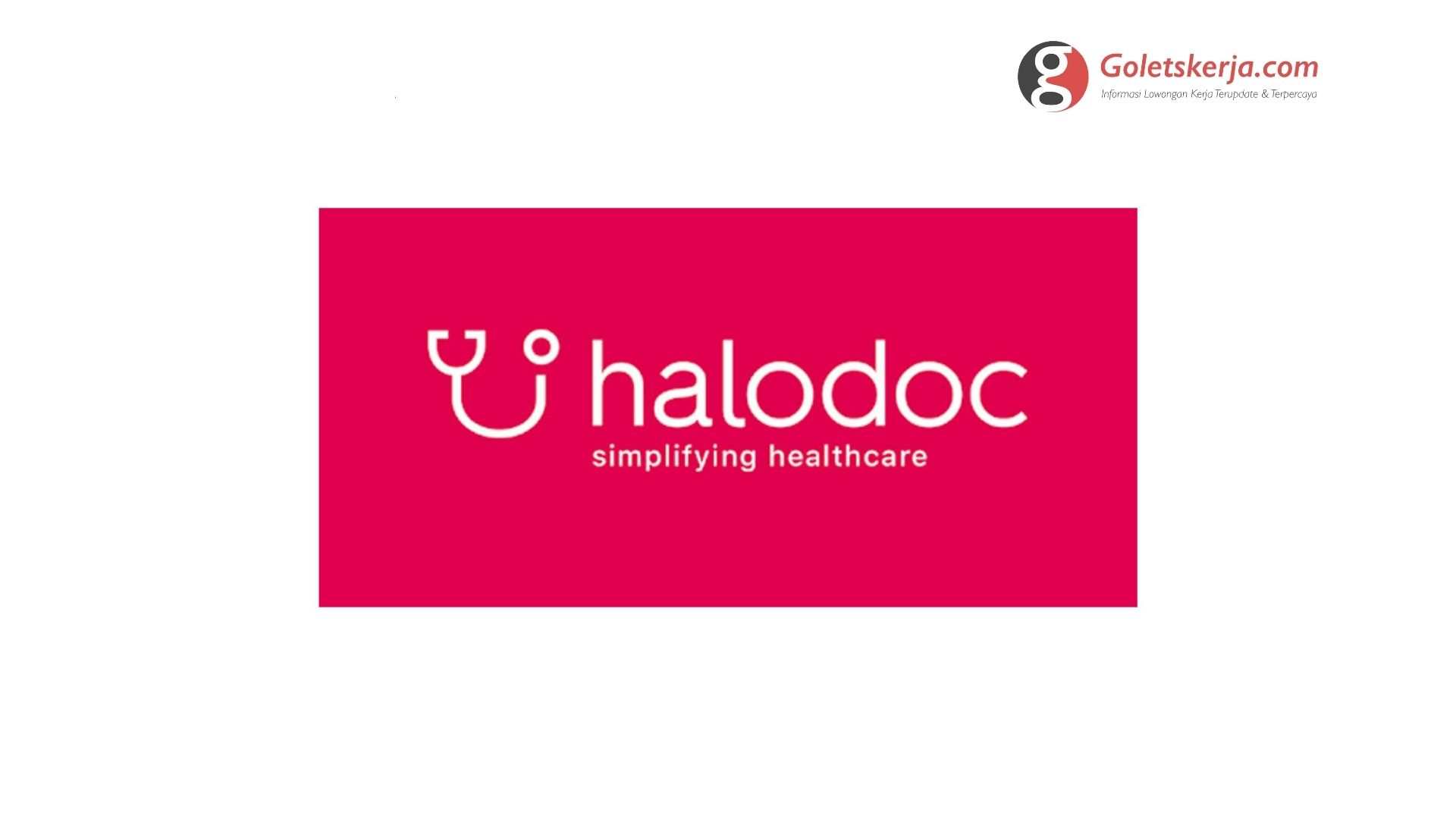 Lowongan Kerja PT Media Dokter Investama (Halodoc ID) - Goletskerja.com