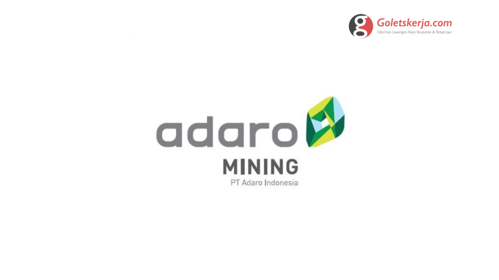 Lowongan Kerja PT Adaro Indonesia (Adaro Mining) - Goletskerja.com