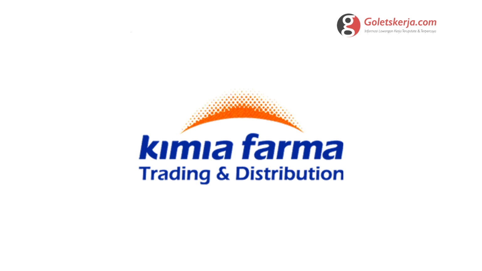 Lowongan Kerja Pt Kimia Farma Trading Distribution Goletskerja