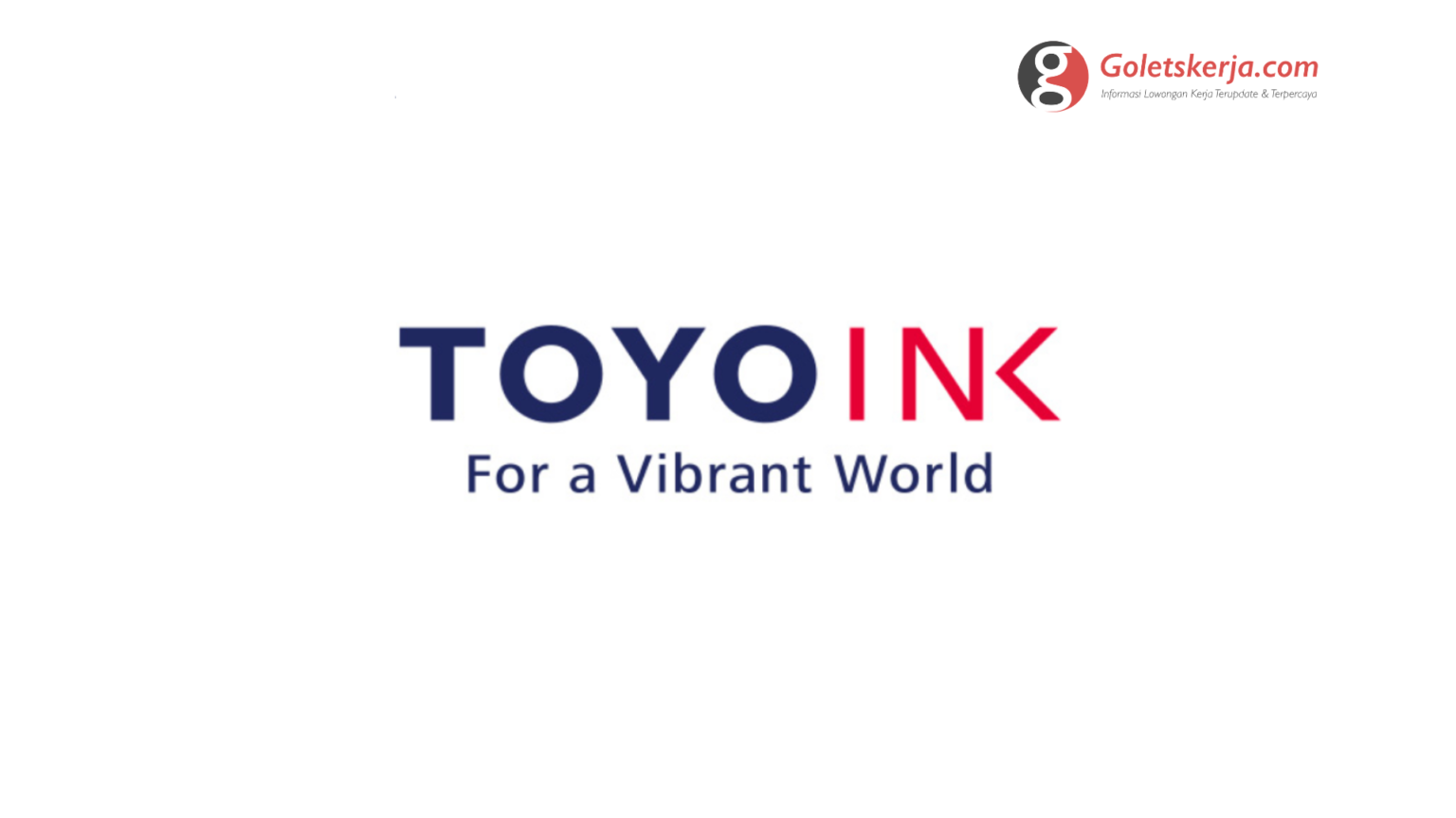 Lowongan Kerja PT Toyo Ink Indonesia - Goletskerja.com