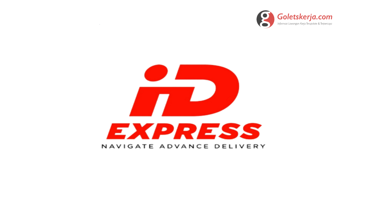 Lowongan Kerja PT ID Express - Service Solution - Goletskerja.com