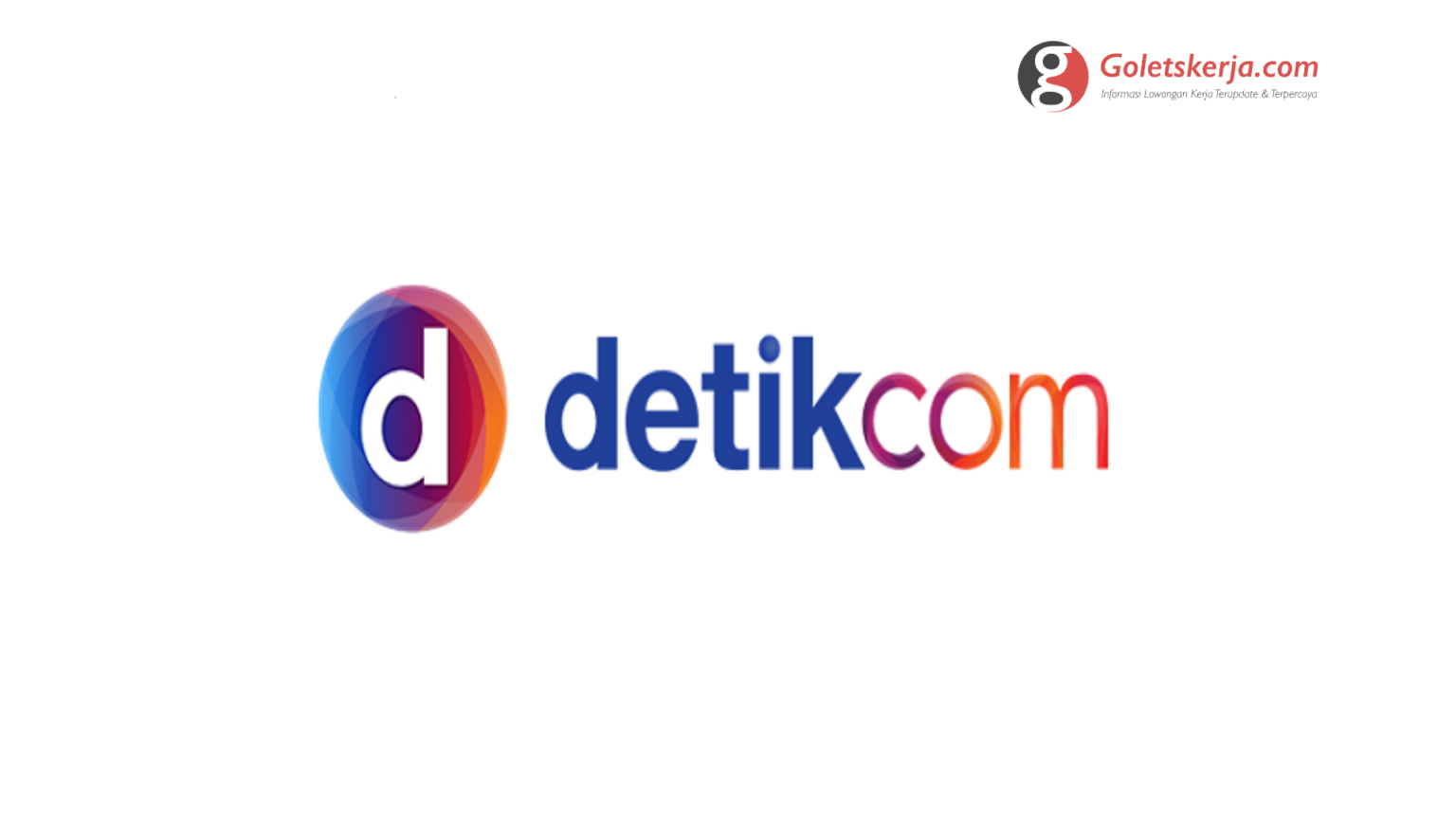 Lowongan Kerja PT Trans Digital Media (Detik.com) - Goletskerja.com