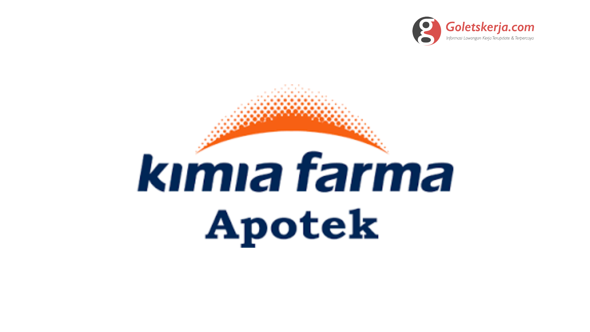 Lowongan Kerja Pt Kimia Farma Apotek Goletskerja