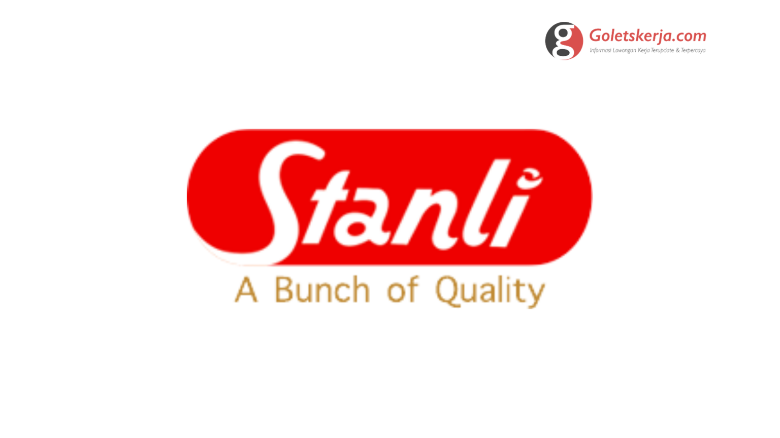 Lowongan Kerja PT Stanli Trijaya Mandiri (STANLI) - Goletskerja.com