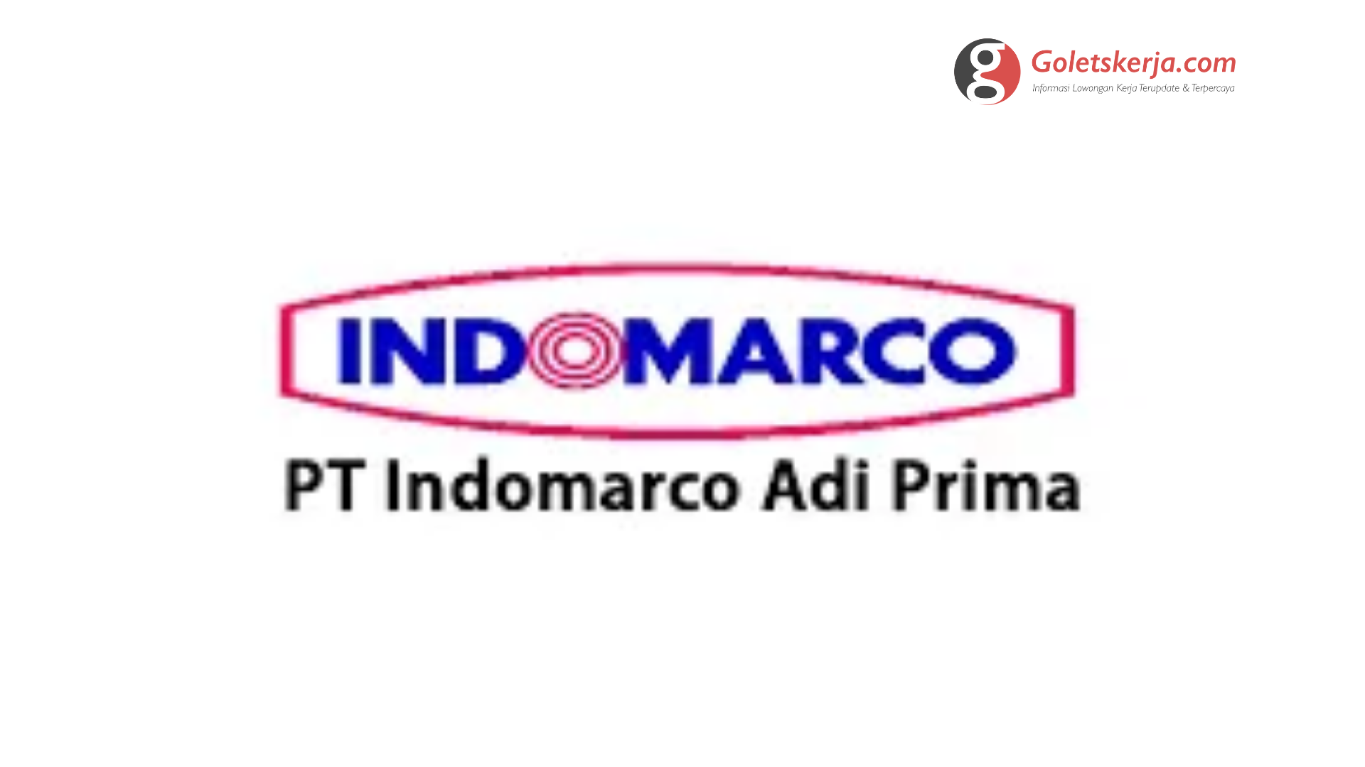 Lowongan Kerja PT Indomarco Adi Prima (Indofood Group) - Goletskerja.com