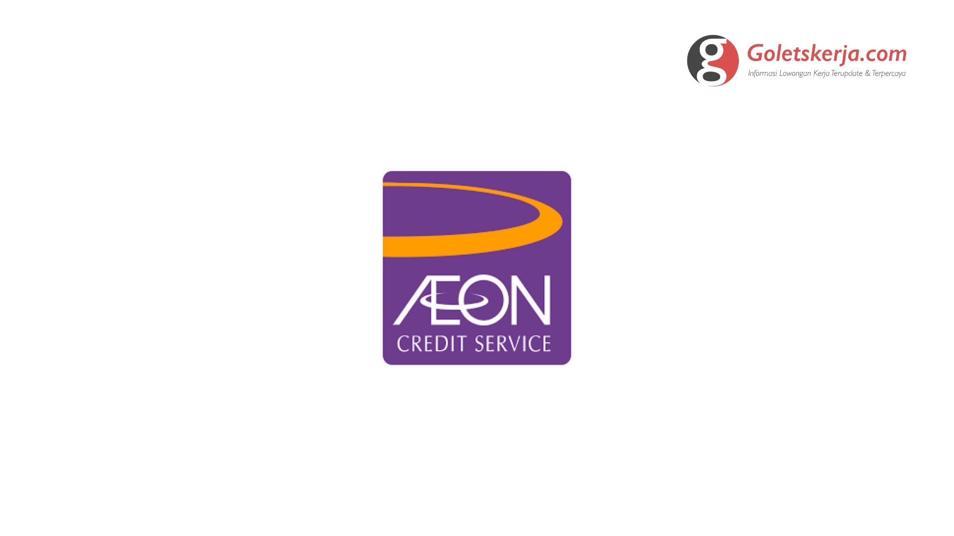 Recruitment PT AEON Credit Service Indonesia - Goletskerja.com
