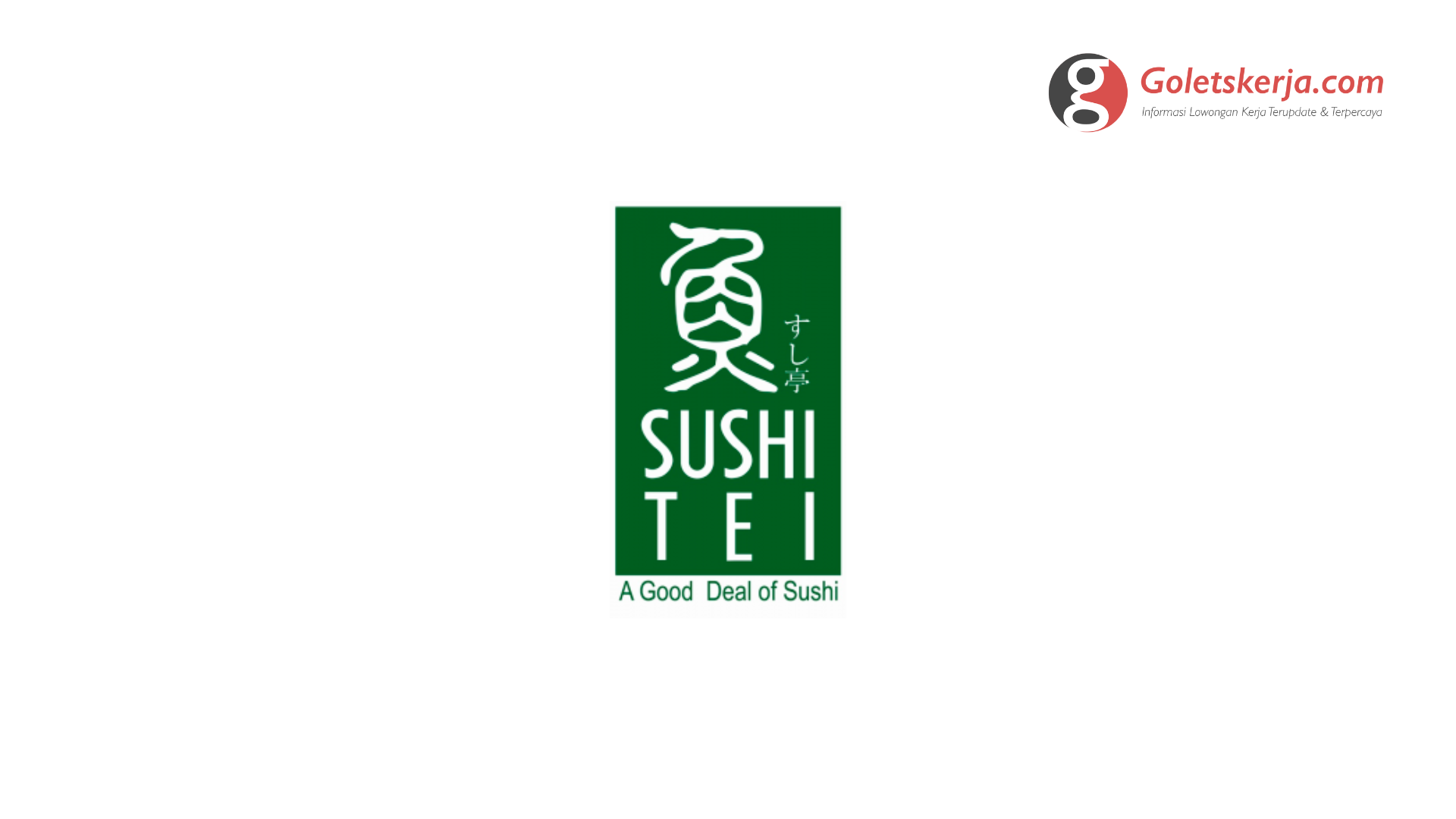 Lowongan kerja PT Sushi Tei Indonesia - Goletskerja.com
