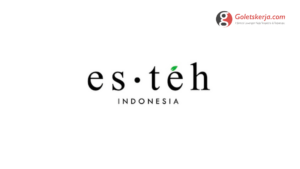 Lowongan Kerja PT Esteh Indonesia Makmur - Goletskerja.com