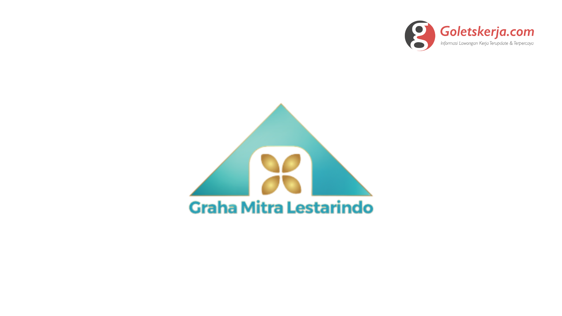 Lowongan Kerja PT GRAHA MITRA LESTARINDO - Goletskerja.com