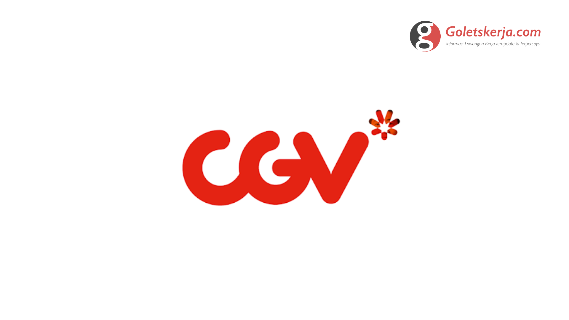 Lowongan Kerja PT Graha Layar Prima Tbk (CJ CGV) - Goletskerja.com