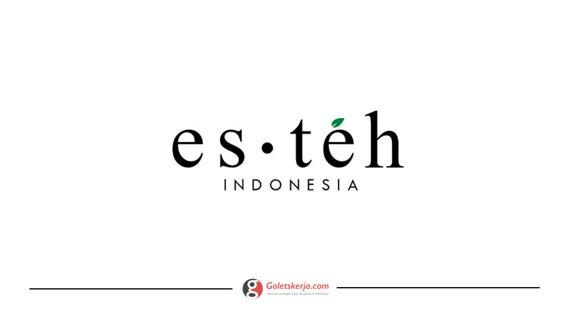PT Esteh Indonesia Makmur - Goletskerja.com