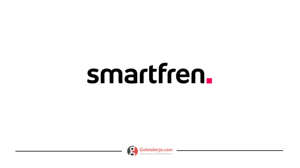 Lowongan Kerja PT Smartfren Telecom Tbk - Goletskerja.com