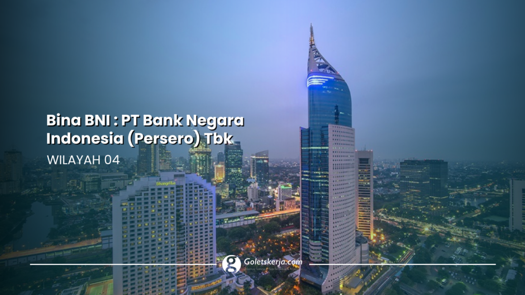 Bina BNI : PT Bank Negara Indonesia (Persero) Tbk - Goletskerja.com