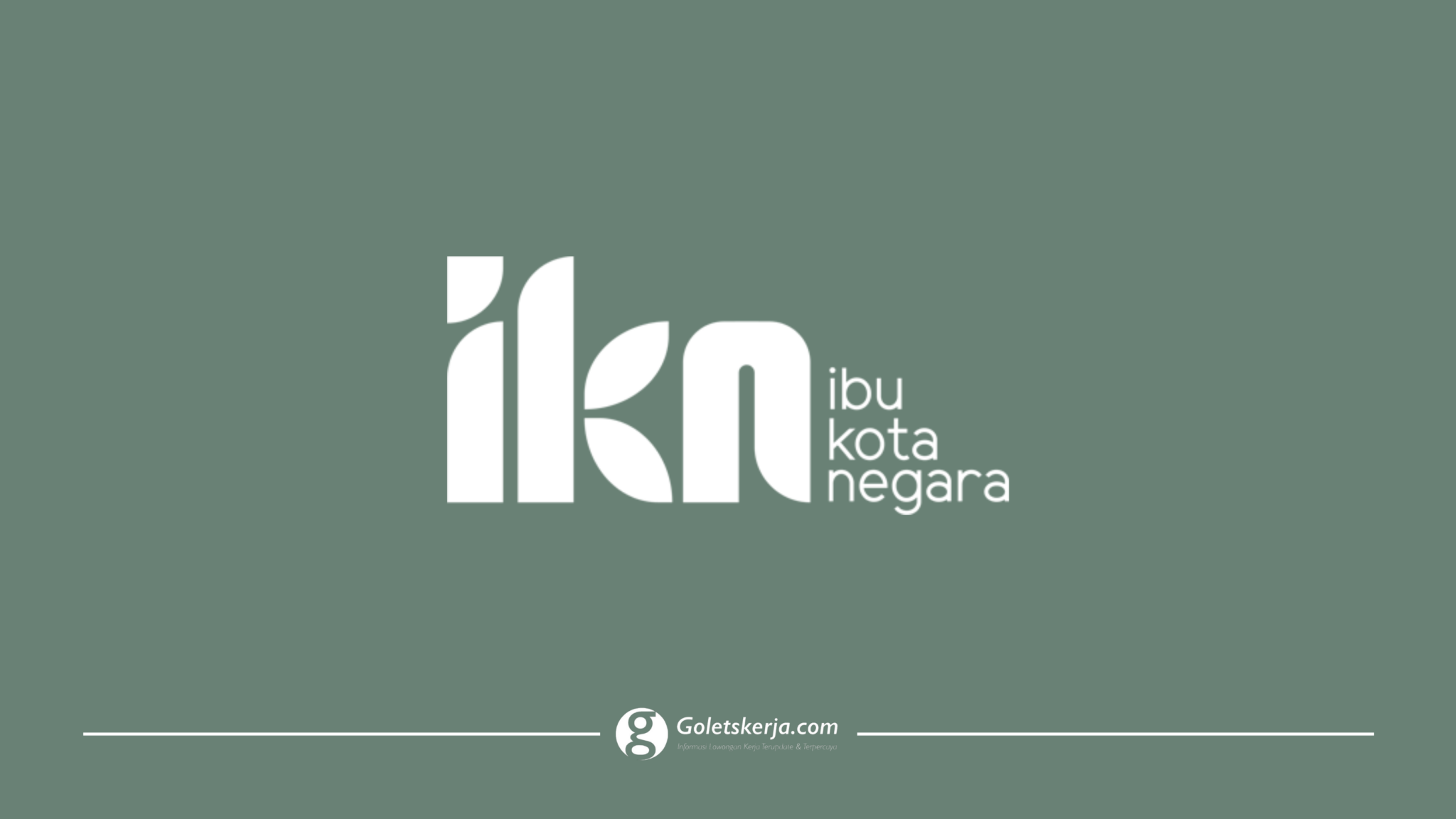 Lowongan Kerja Otoritas Ibu Kota Nusantara (IKN) - Goletskerja.com