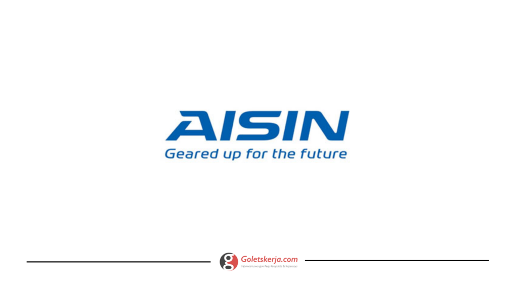 PT Aisin Indonesia - Goletskerja.com
