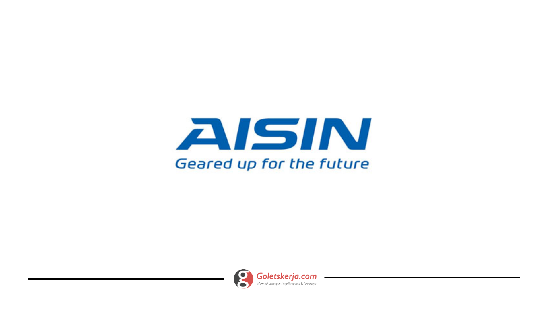 PT Aisin Indonesia - Goletskerja.com
