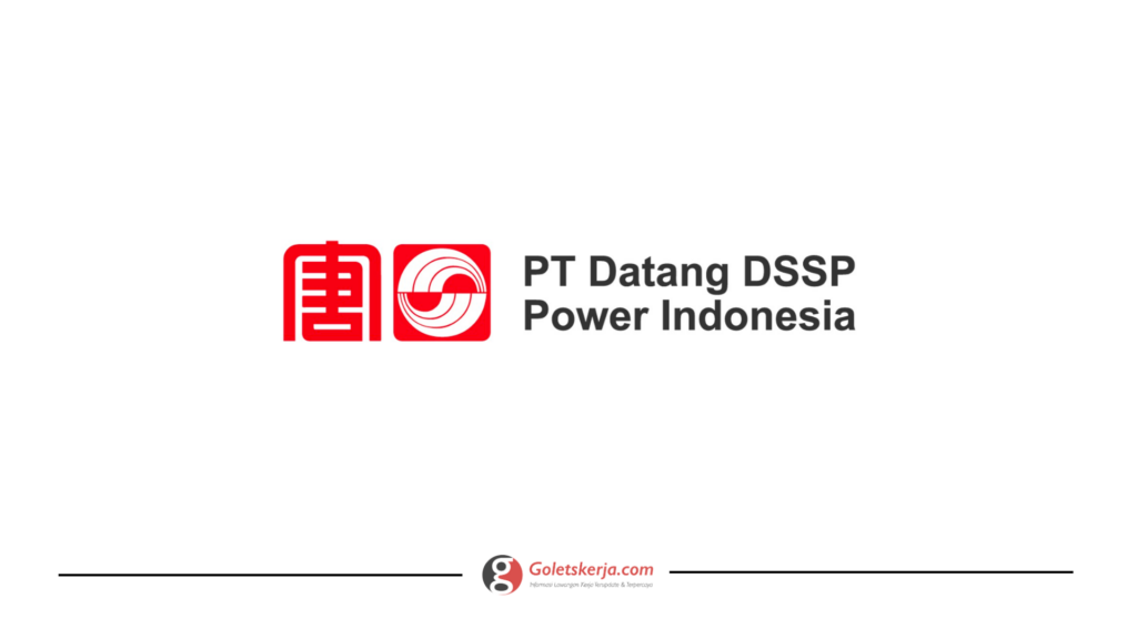 PT Datang DSSP Power Indonesia : Posisi Receptionist - Goletskerja.com