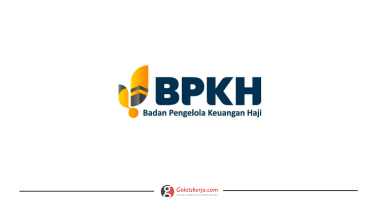 Badan Pengelola Keuangan Haji (BPKH) - Goletskerja.com