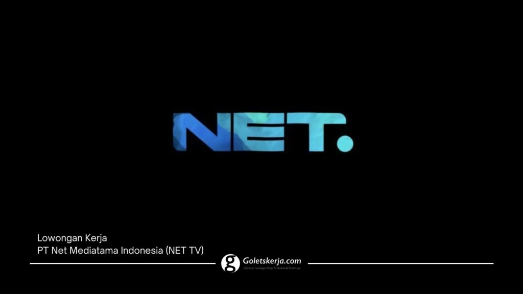 PT Net Mediatama Indonesia (NET TV) - Goletskerja.com