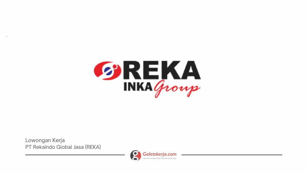 PT Rekaindo Global Jasa (REKA) - Goletskerja.com
