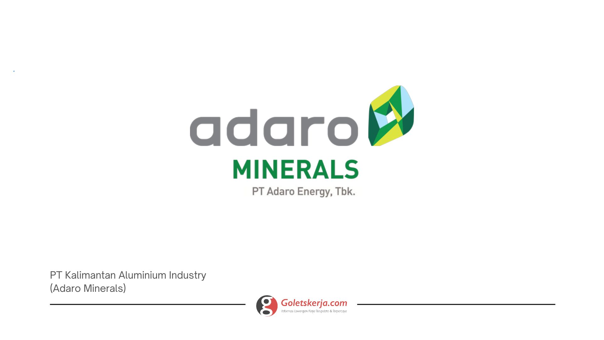 PT Kalimantan Aluminium Industry (Adaro Minerals) - Goletskerja.com