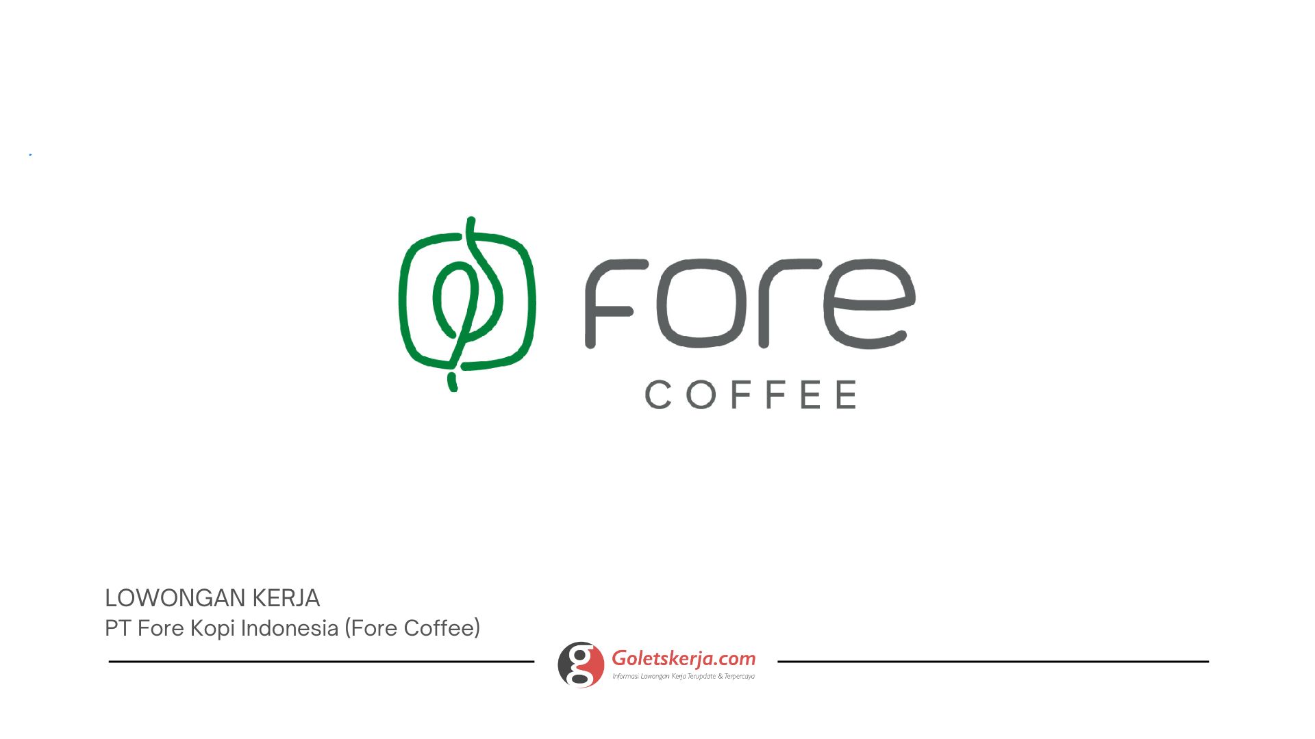 PT Fore Kopi Indonesia (Fore Coffee) - Goletskerja.com