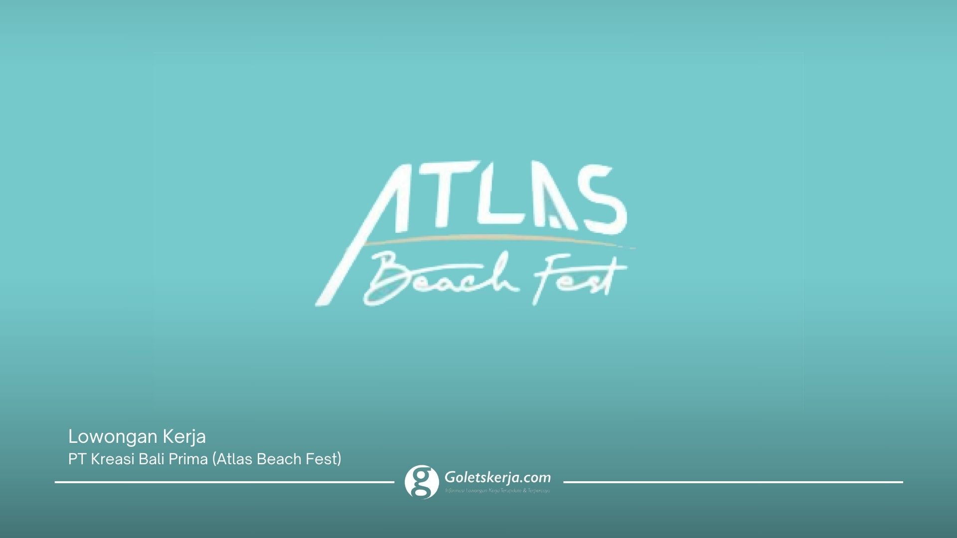 PT Kreasi Bali Prima (Atlas Beach Fest) - Goletskerja.com