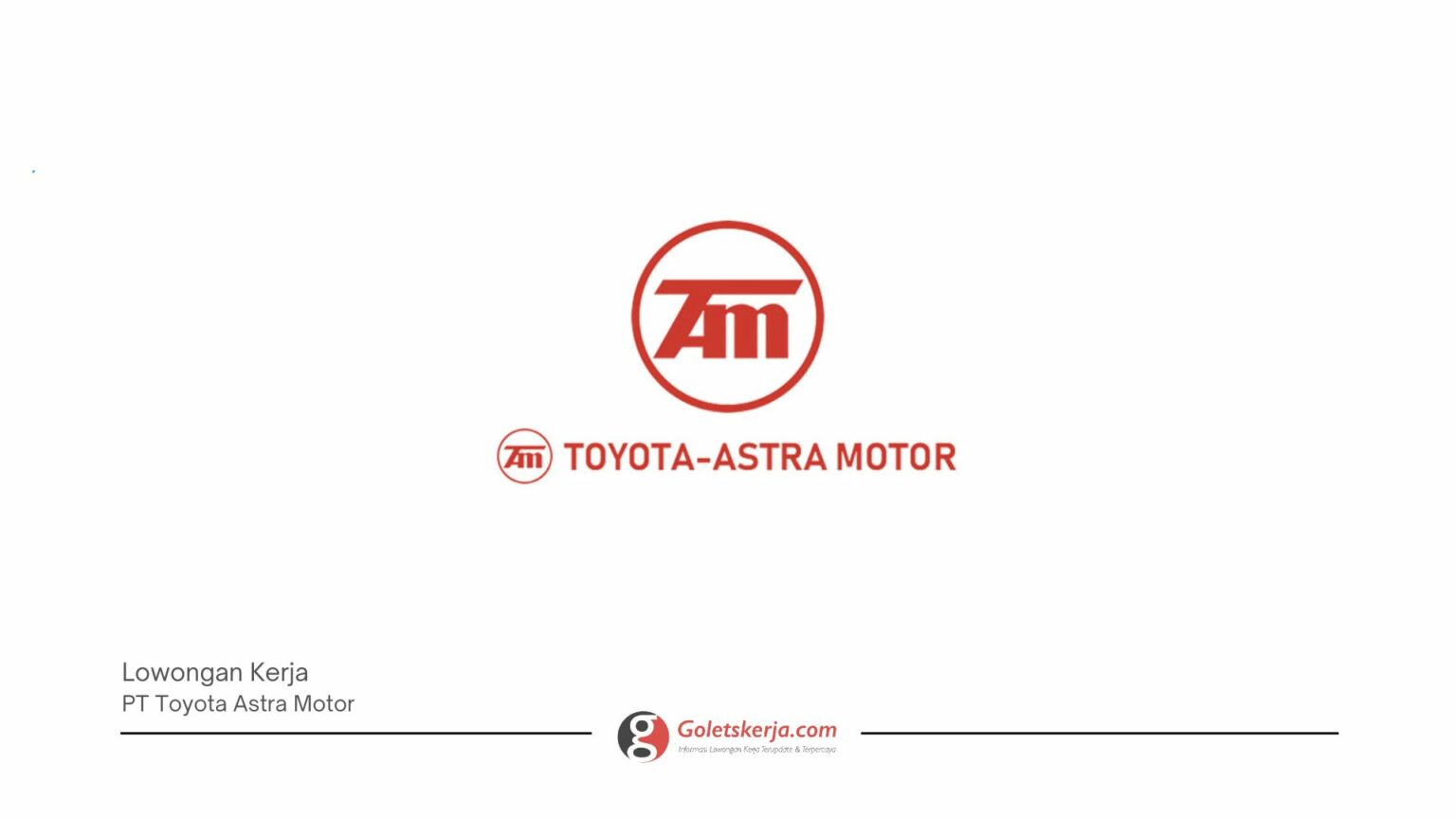 PT Toyota Astra Motor (TAM) - Goletskerja.com