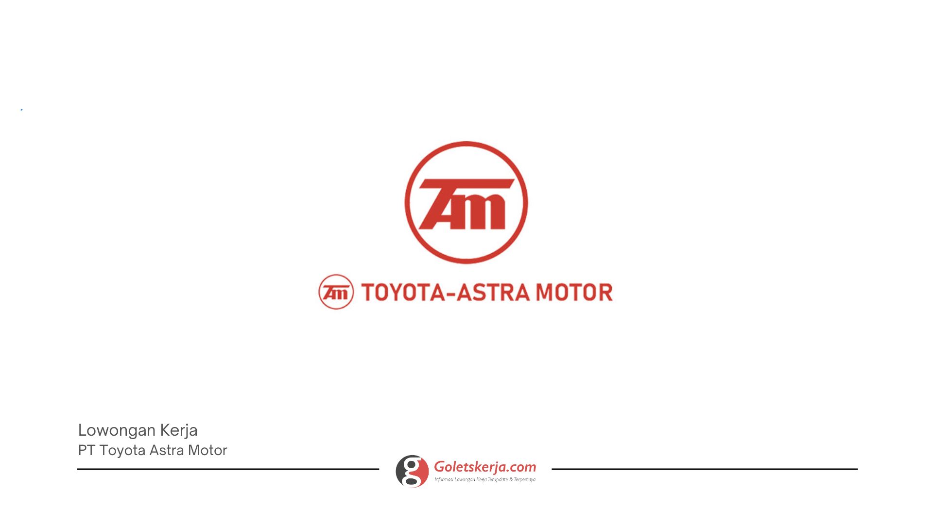 PT Toyota-Astra Motor (TAM) - Goletskerja.com