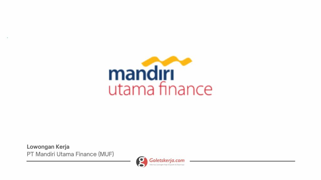 PT Mandiri Utama Finance (MUF) - Goletskerja.com