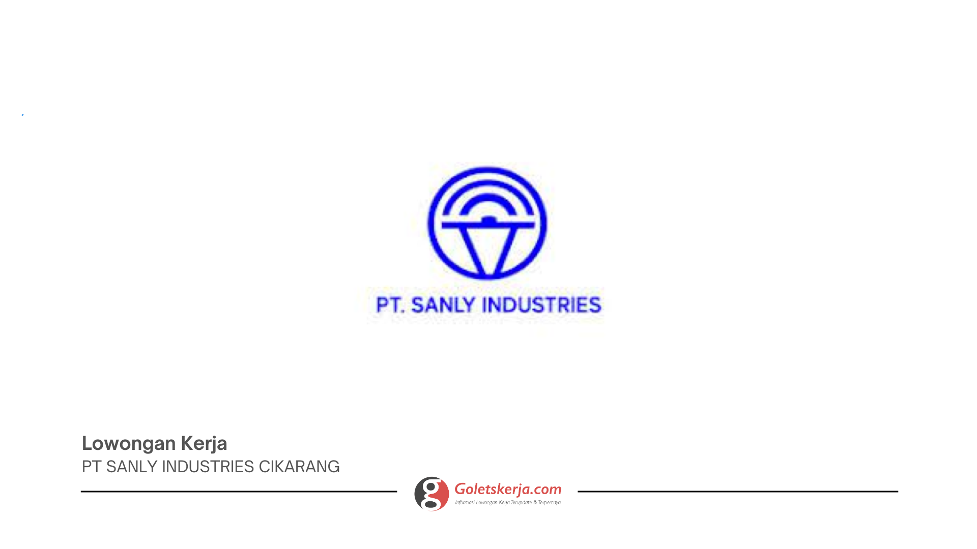 INFO LOKER PT SANLY INDUSTRIES CIKARANG TERBARU BULAN AGUSTUS 2024 ...