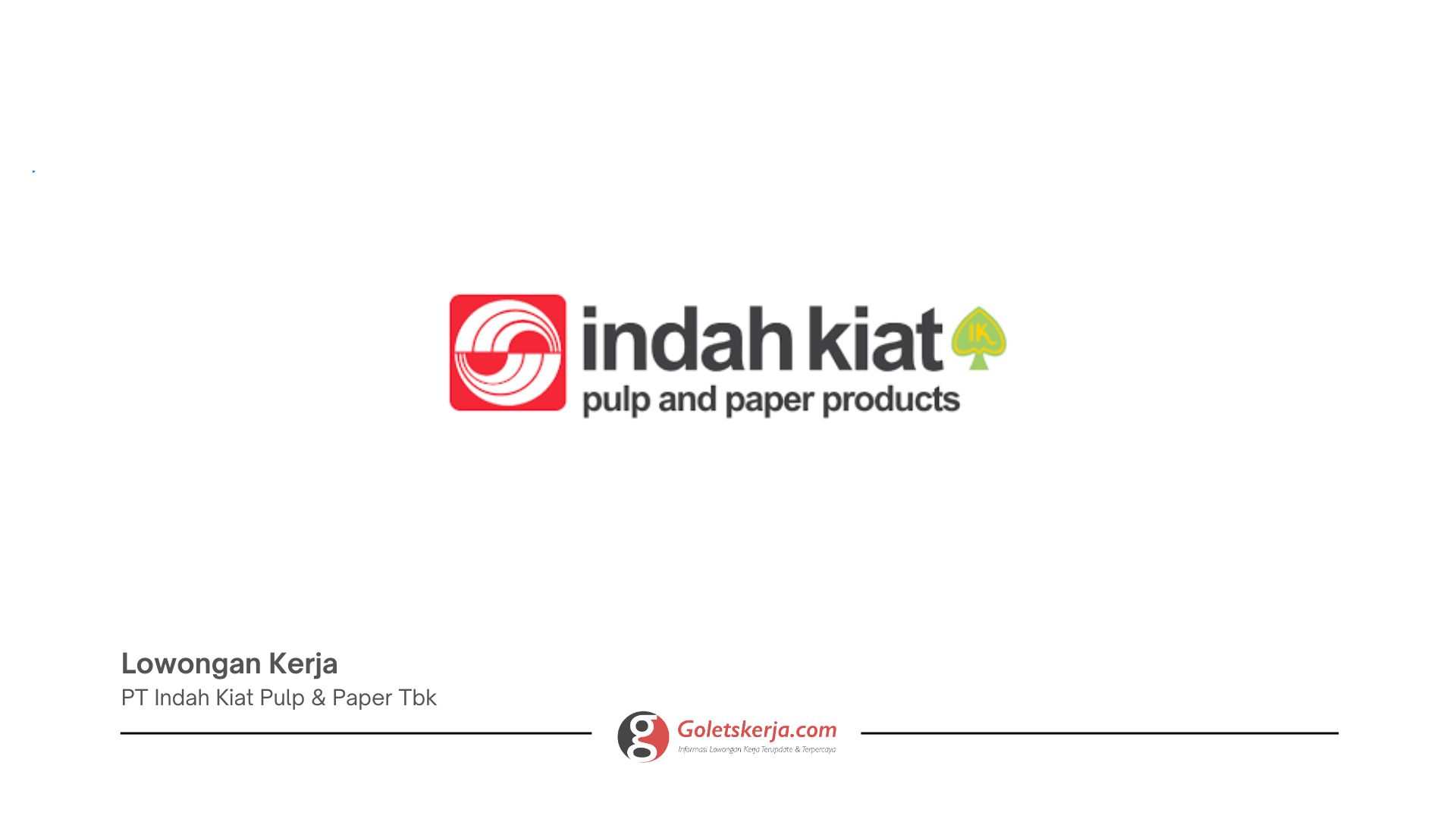PT Indah Kiat Pulp & Paper Tbk - Goletskerja.com