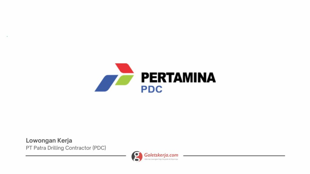 PT Pertamina Patra Drilling Contractor (PPDC) - Goletskerja.com