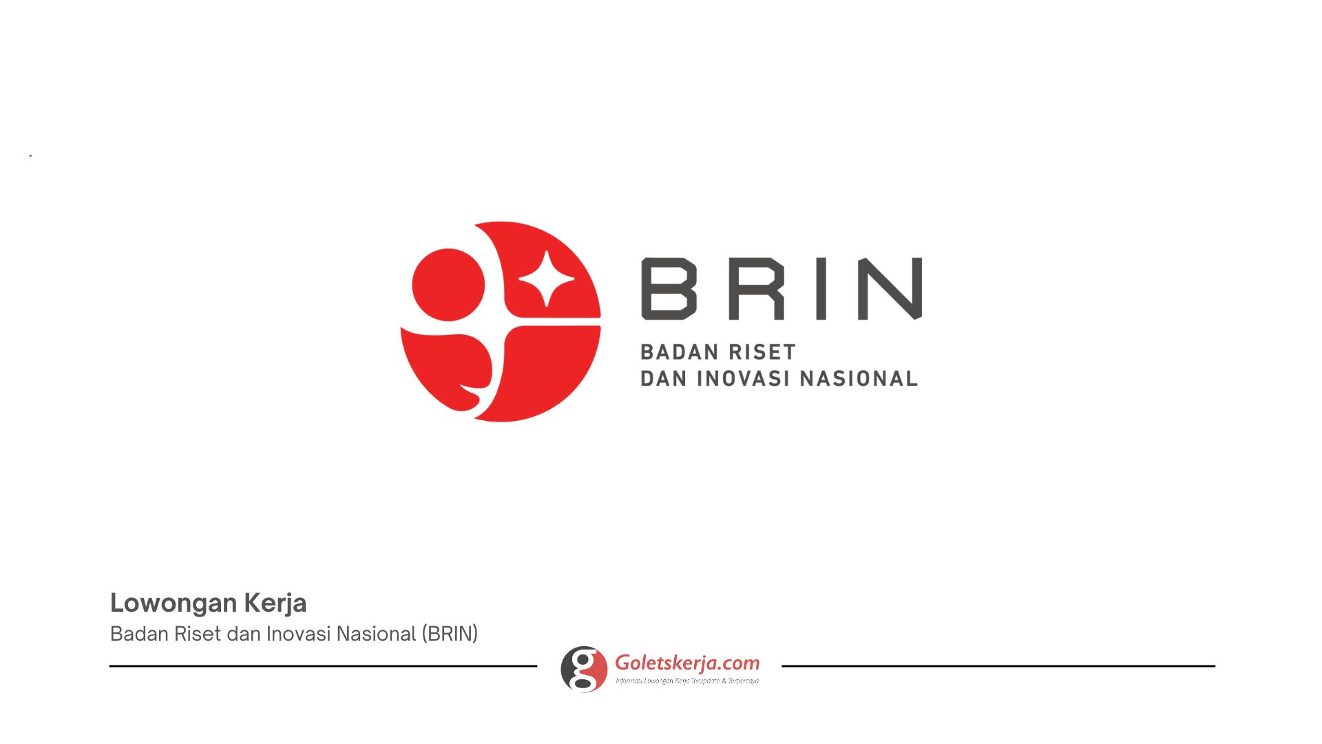 Badan Riset dan Inovasi Nasional (BRIN) - Goletskerja.com