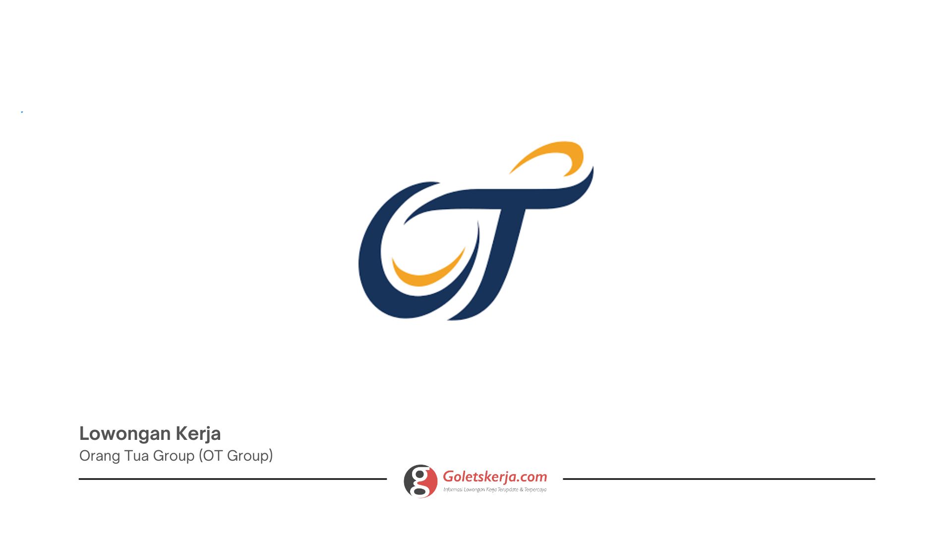 Orang Tua Group (OT Group) - Goletskerja.com