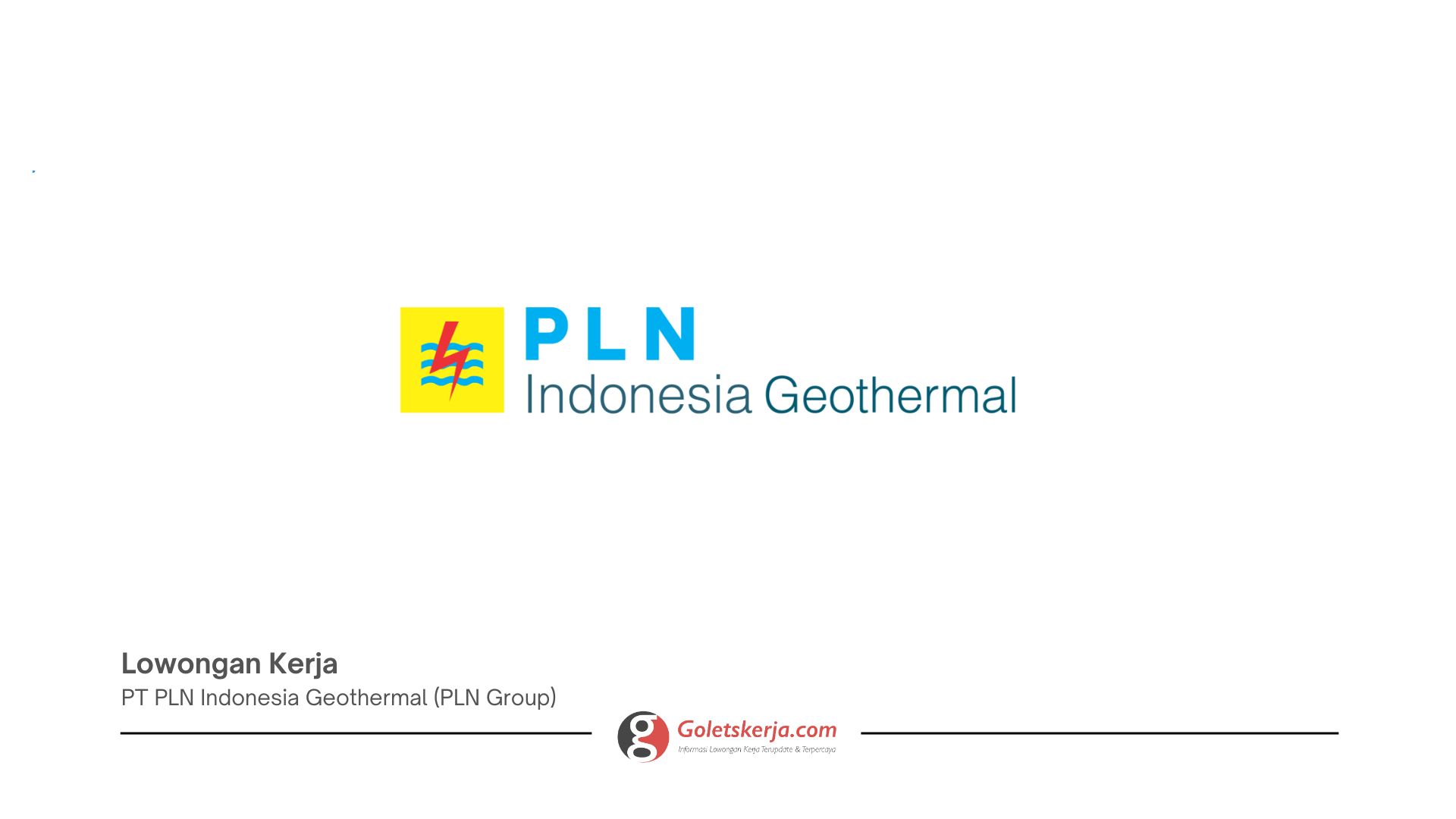 PT PLN Indonesia Geothermal (PLN Group) - Goletskerja.com