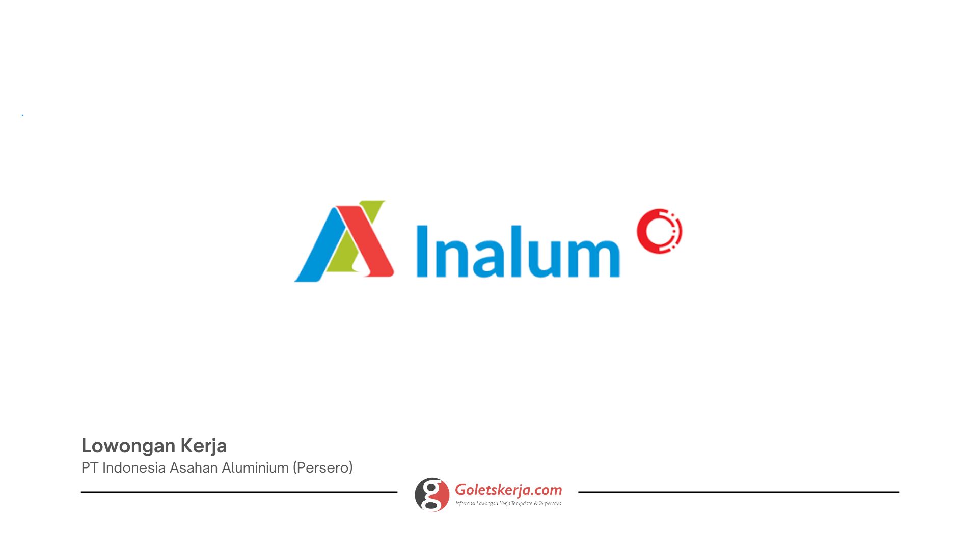 PT Indonesia Asahan Aluminium (Persero): INALUM - Goletskerja.com