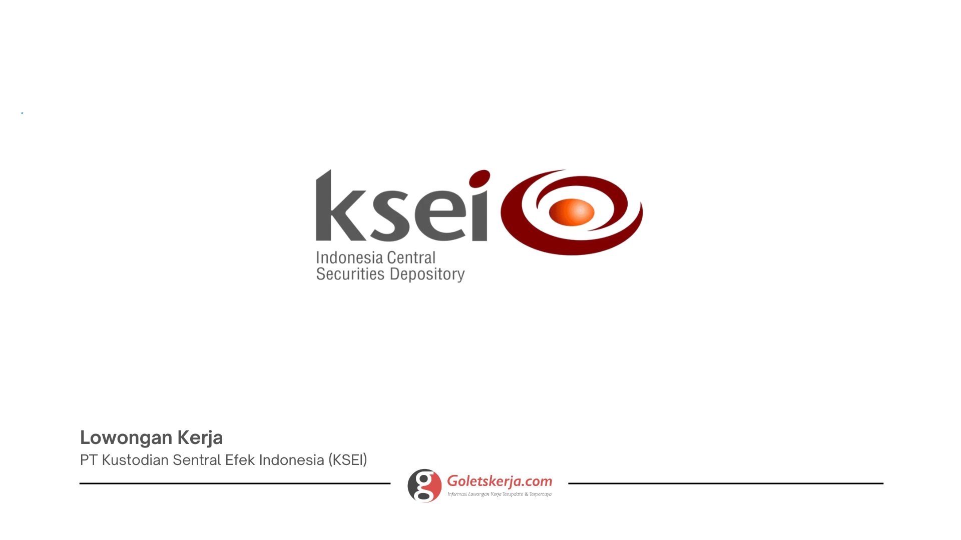 PT Kustodian Sentral Efek Indonesia (KSEI) - Goletskerja.com