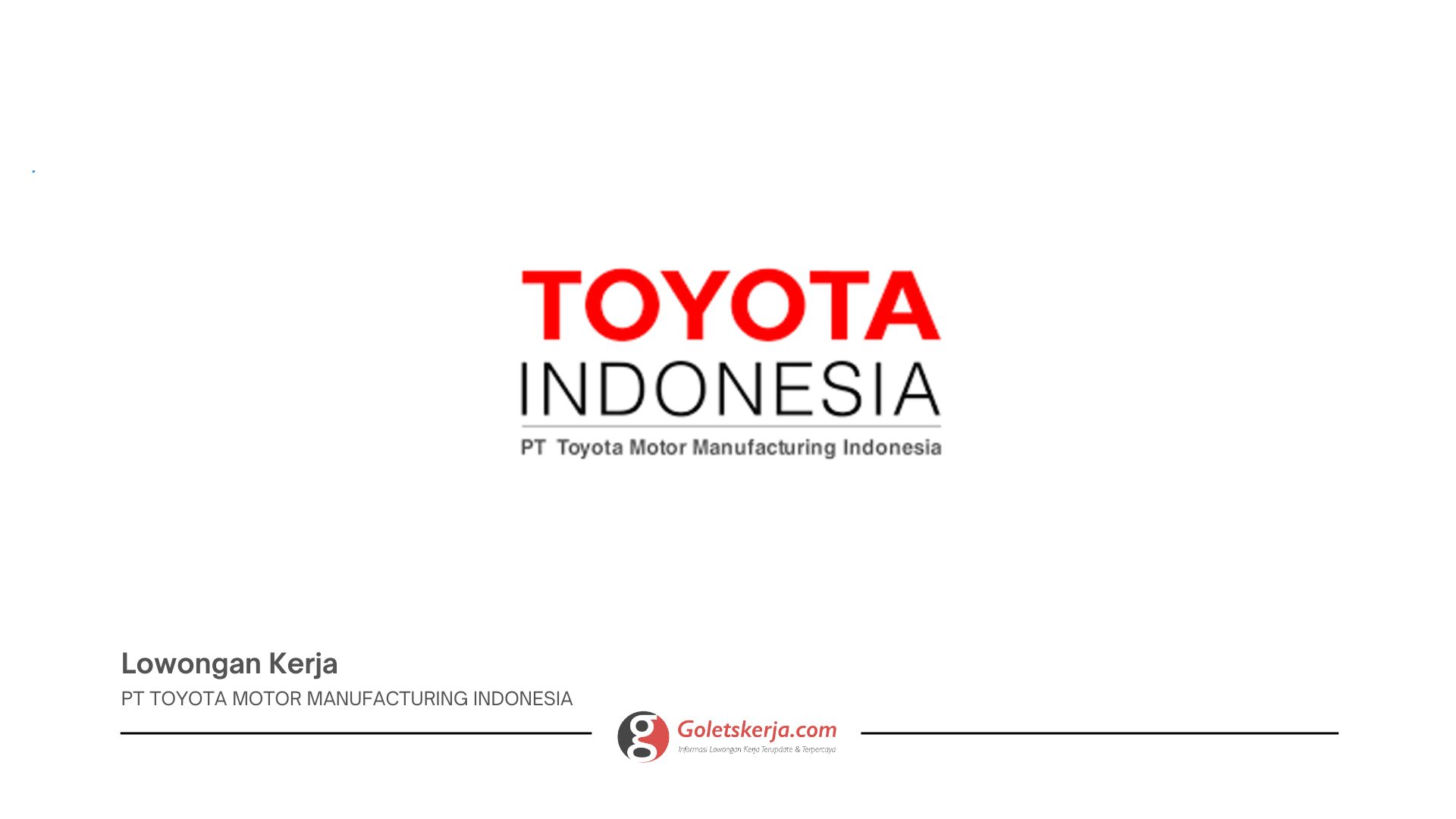 PT Toyota Motor Manufacturing Indonesia (TMMIN) - Goletskerja.com