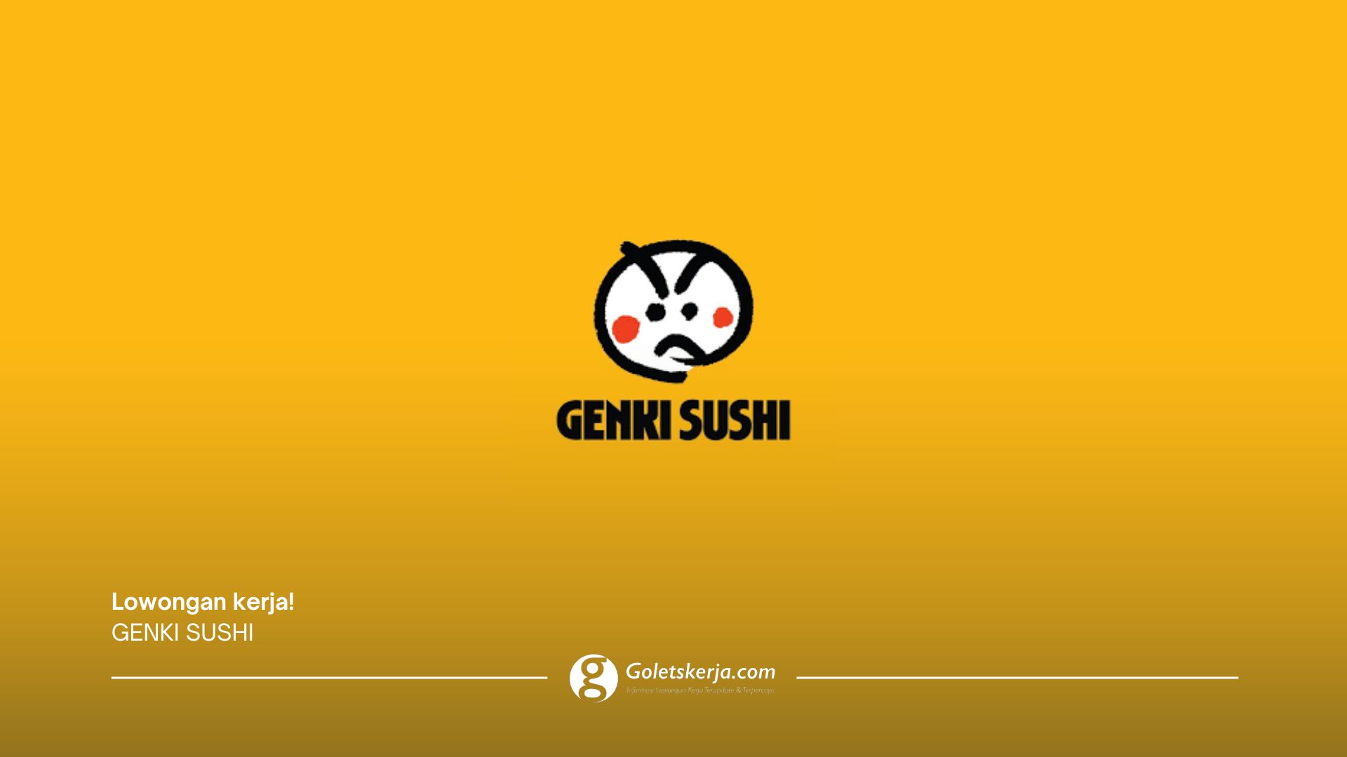 LOWONGAN KERJA TERBARU GENKI SUSHI LULUSAN SMA/SMK DAN TANPA PENGALAMAN ...
