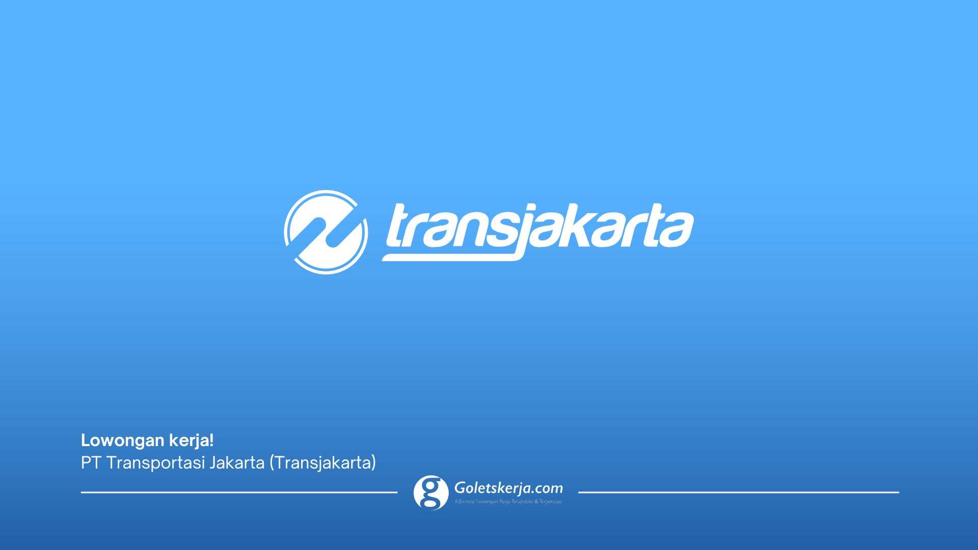 PT Transportasi Jakarta (Transjakarta) - Goletskerja.com