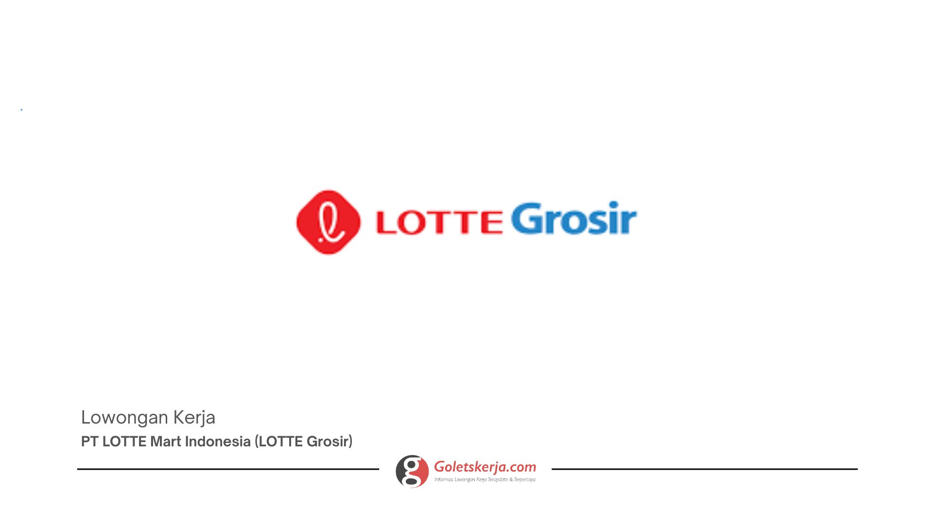PT LOTTE Mart Indonesia (LOTTE Grosir) - Goletskerja.com