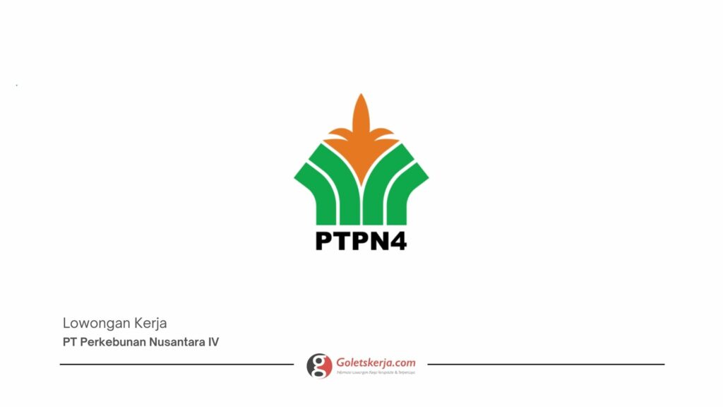 PT Perkebunan Nusantara IV - Goletskerja.com